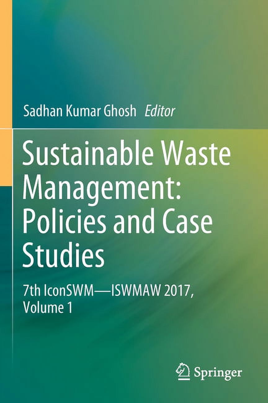 Sustainable Waste Management: Policies and Case Studies: 7th Iconswm ...