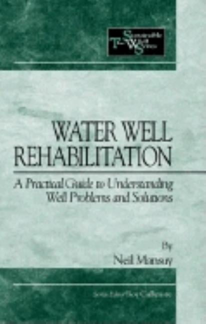 Sustainable Water Well Water Well Rehabilitation: A Practical Guide to ...