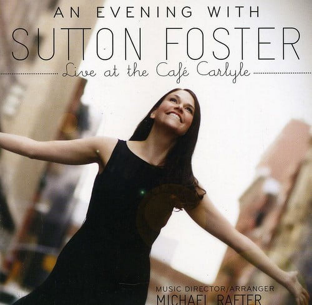 Sutton Foster - An Evening With Sutton Foster: Live At The Cafe Carlyle ...