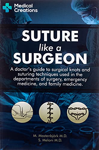 Pre-Owned Suture like a Surgeon: A Doctor's Guide to Surgical Knots and ...