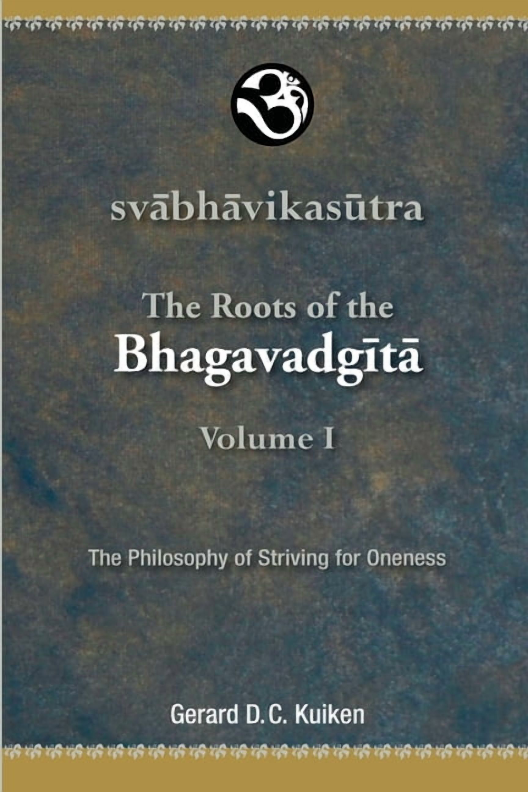 Svabhavikasutra: The Roots of the Bhagavadgita: The Philosophy of ...