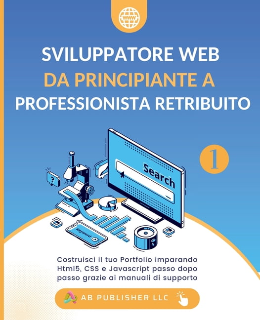 Sviluppatore Web Da Principiante a Professionista Retribuito ...