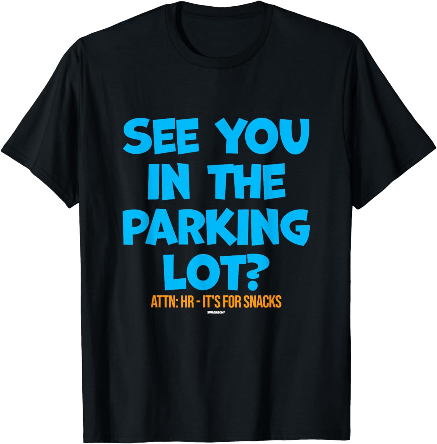 Swagazon Associate See You In The Parking Lot Its For Snacks T-Shirt ...