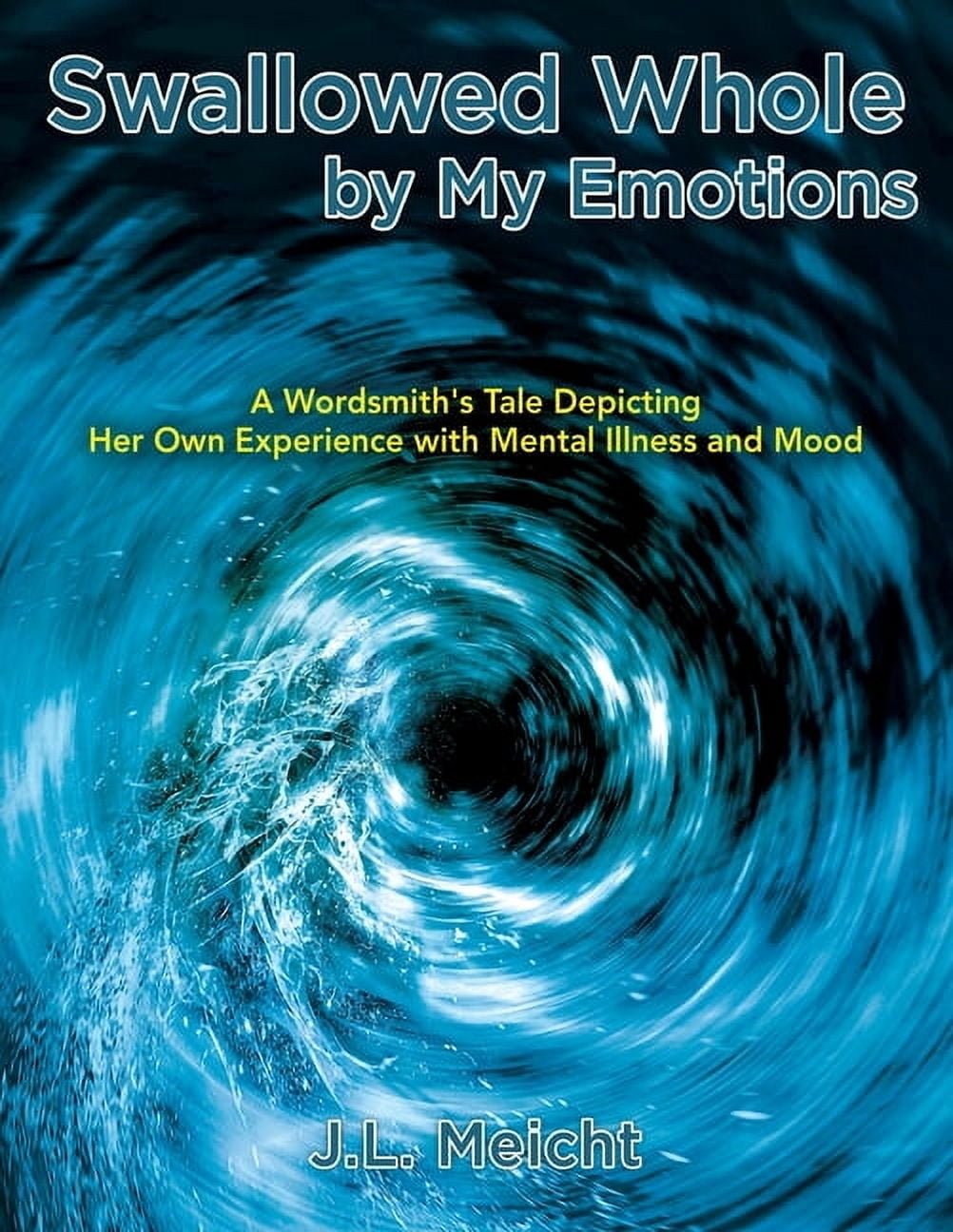 Swallowed Whole by My Emotions: A Wordsmith's Tale Depicting Her Own ...