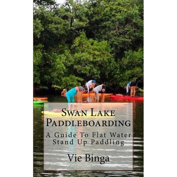 Swan Lake Paddleboarding: A Guide To Flat Water Stand Up Paddling ...
