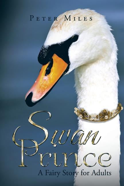 Swan Prince : A Fairy Story for Adults - Walmart.com