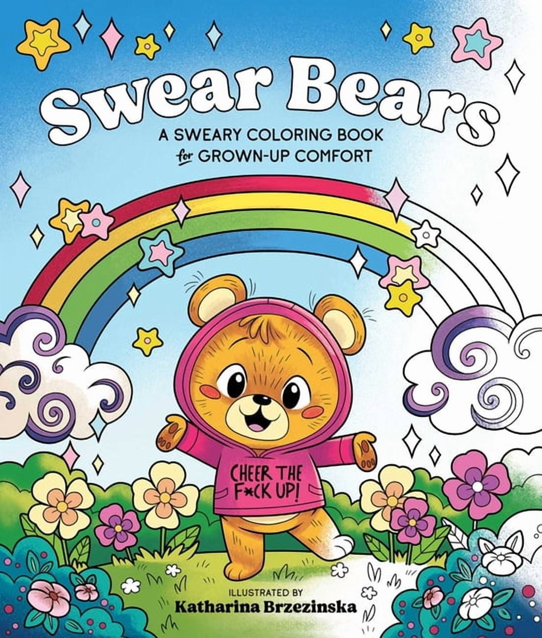 Swear Bears: A Sweary Coloring Book for Grown-Up Comfort, (Paperback ...
