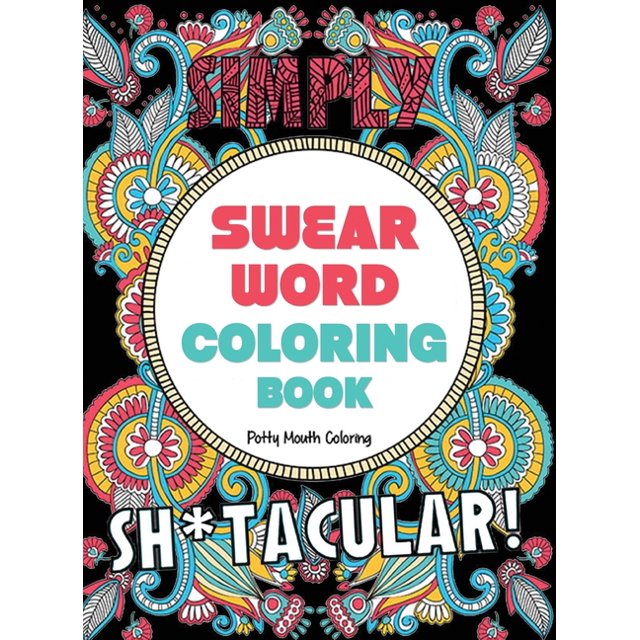 Swear Word Coloring Book: 40 Sh*tacular Sweary Designs for Adults ...