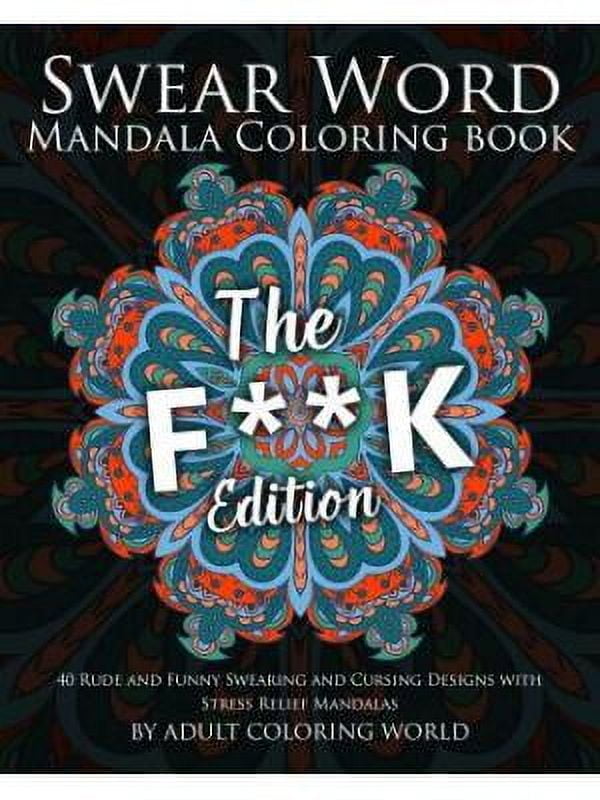 Swear Word Mandala Coloring Book : The F**k Edition - 40 Rude and Funny ...