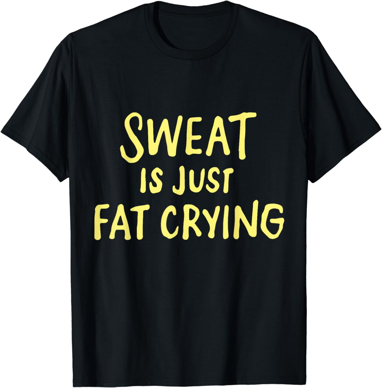 Sweat Is Just Fat Crying Funny Workout Gym T-Shirt - Walmart.com