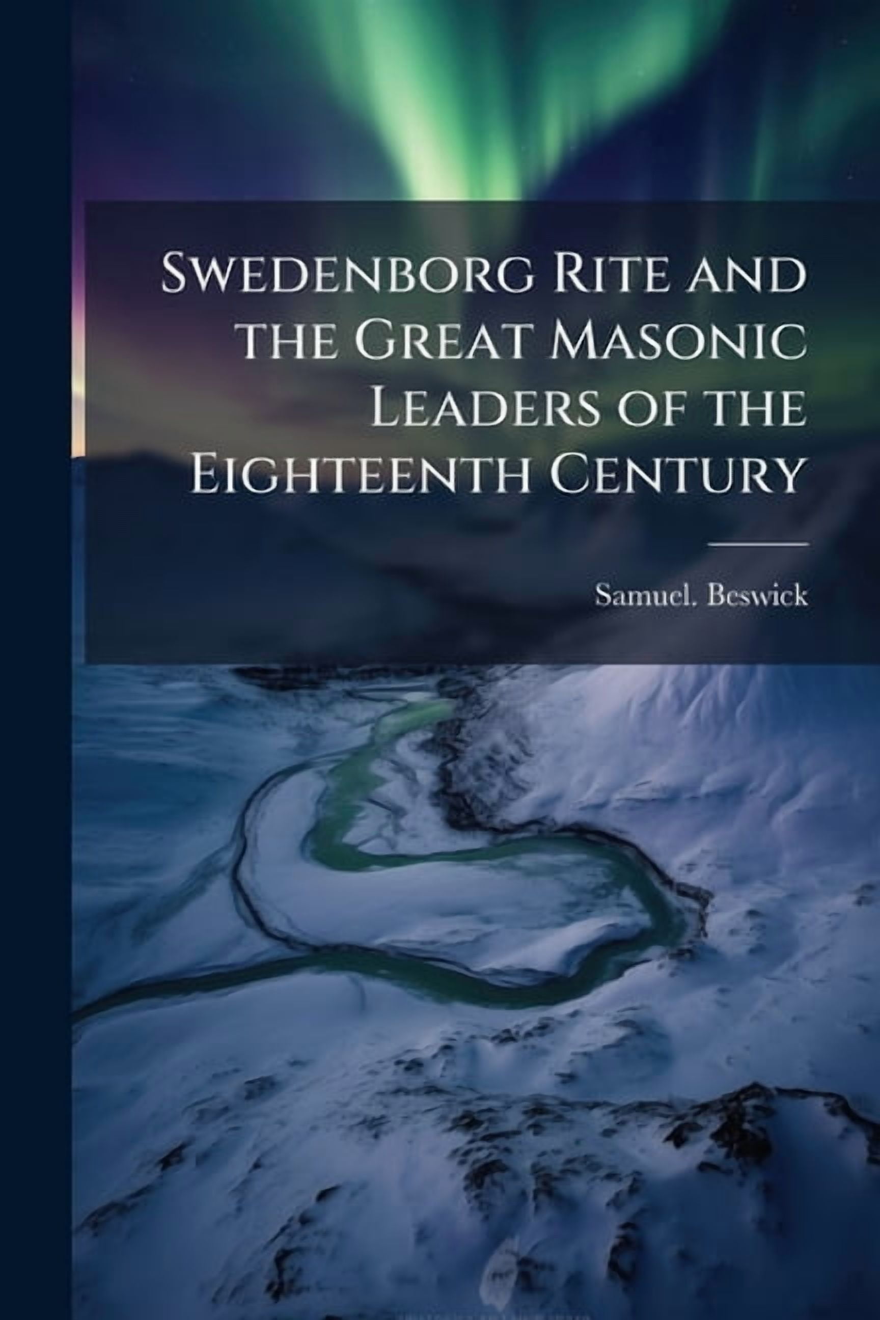 Swedenborg Rite and the Great Masonic Leaders of the Eighteenth Century ...
