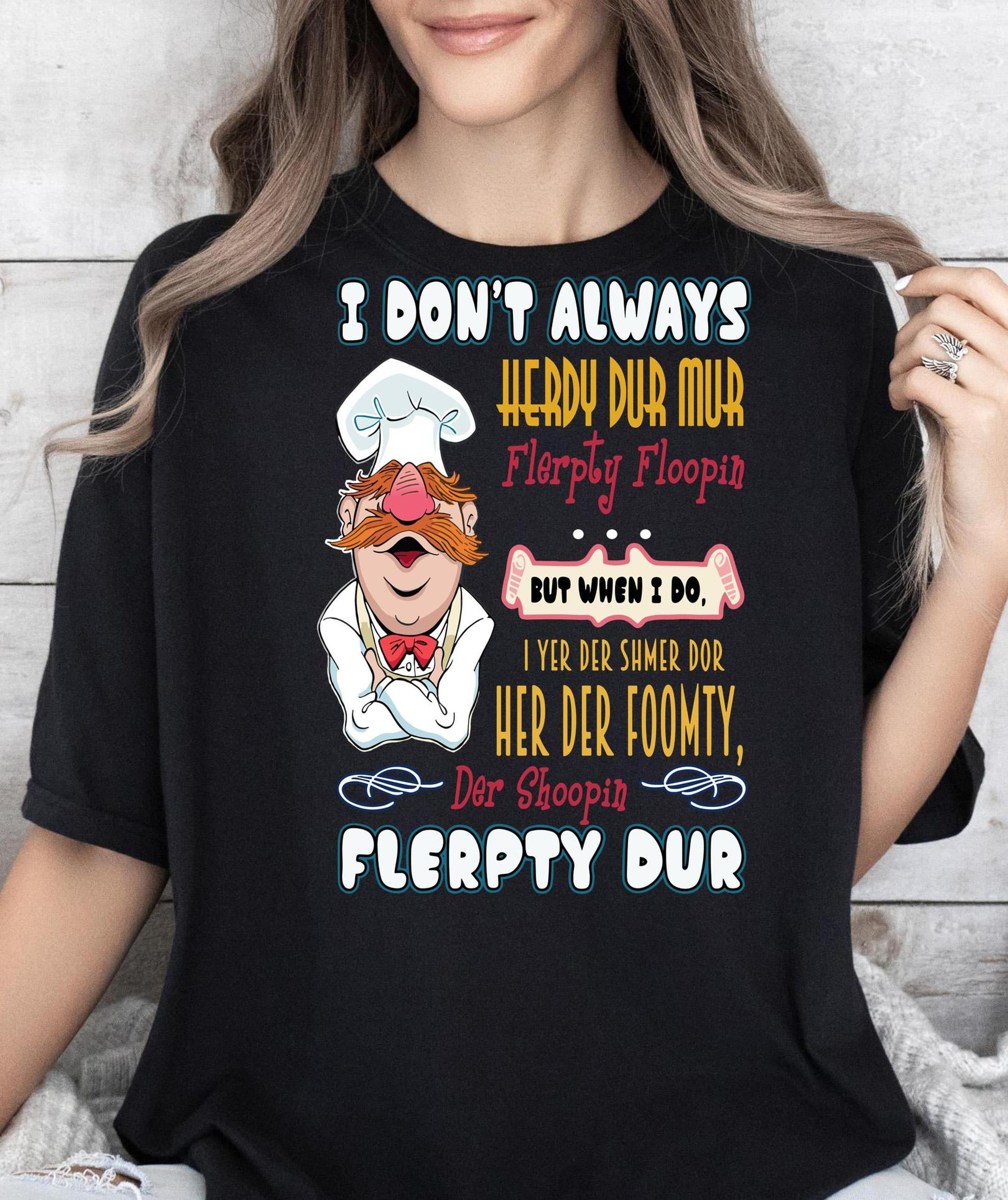 Swedish Chef I Don't Always Herdy Dur Mur Muppet###No1 Proxy - Walmart.com