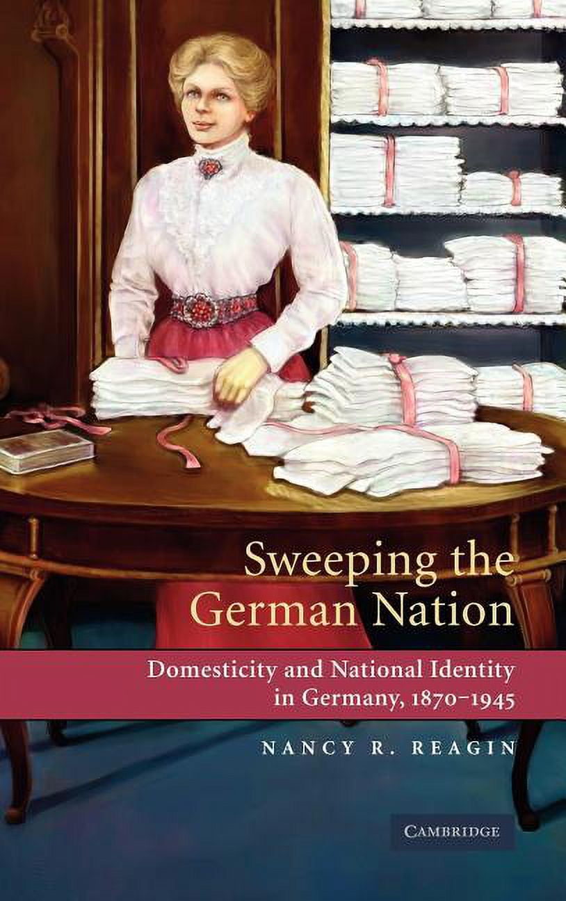 Sweeping the German Nation: Domesticity and National Identity in ...