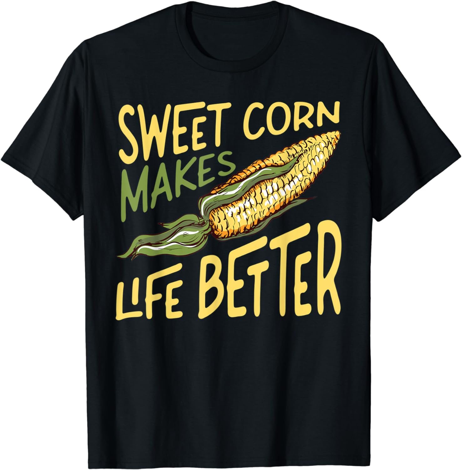 Sweet Corn Makes Life Better Corn Pun Maize Farmer T-Shirt - Walmart.com