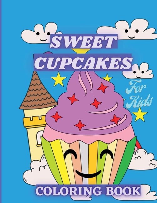 Sweet Cupcakes Coloring Book For Kids: Sweet Treats like Ice Cream ...