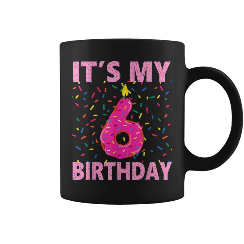 Sweet Donut Its My 6Th Birthday 6 Yrs Old Gifts Coffee Mug - Walmart.com