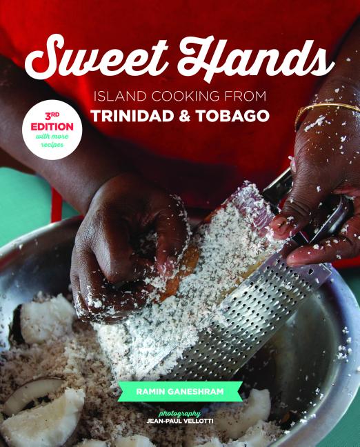 Sweet Hands: Island Cooking from Trinidad & Tobago, 3rd Edition: Island ...