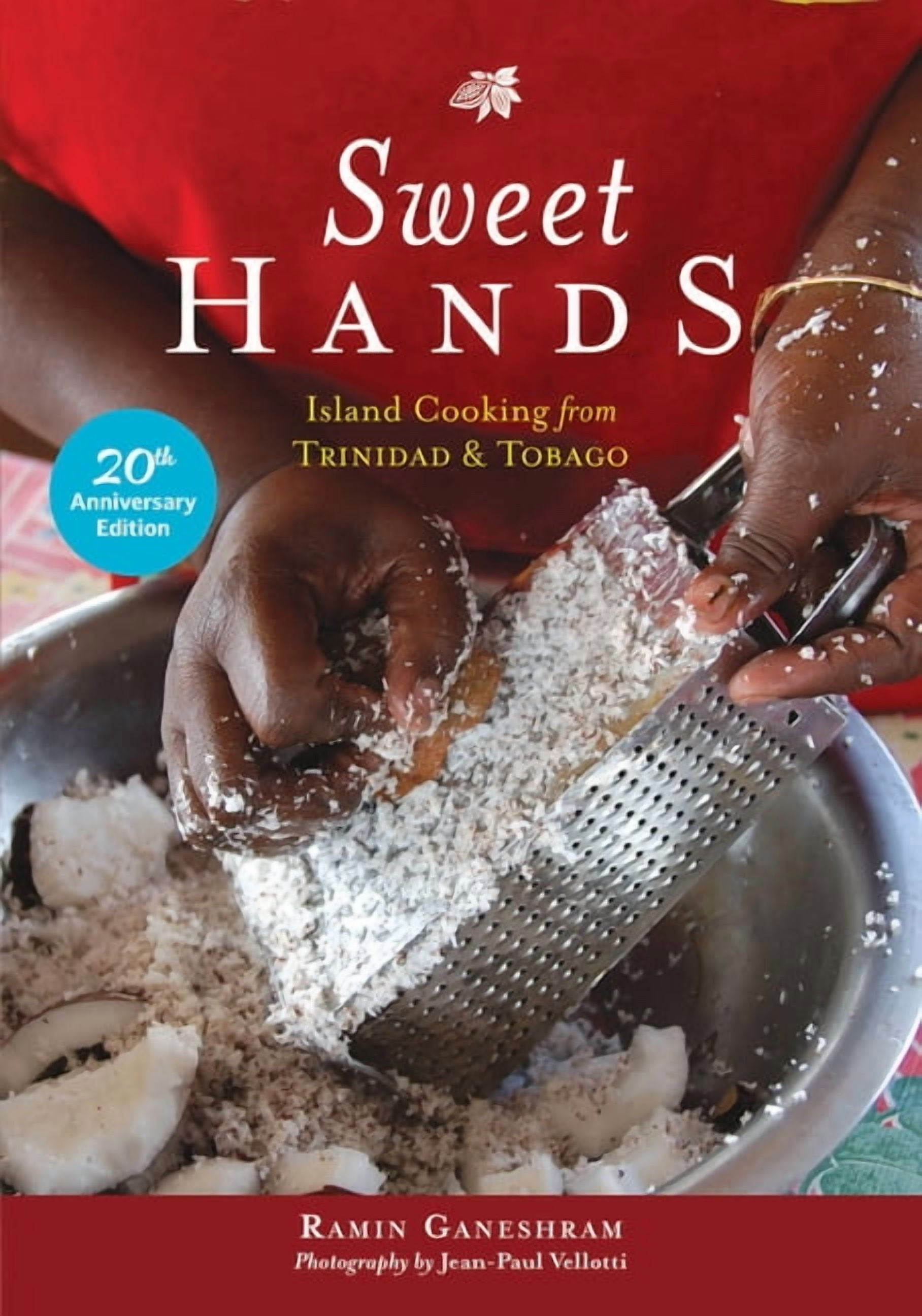 Sweet Hands: Island Cooking from Trinidad & Tobago, 20th Anniversary Edition: Island Cooking ...