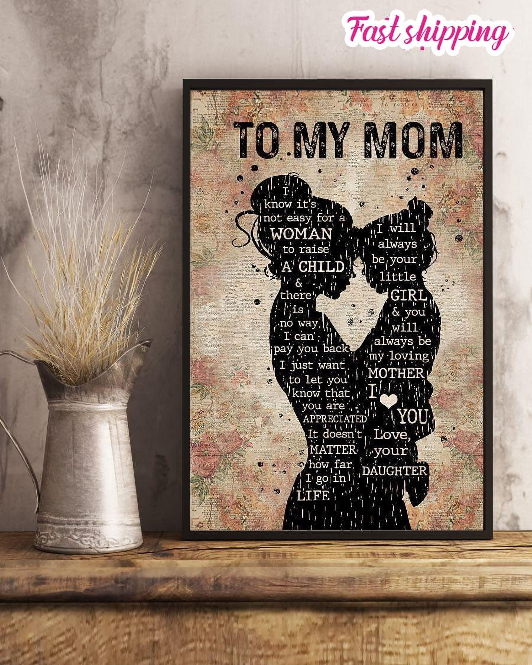 Sweet I Know I't Not Easy For A Woman To Raise A Child Poster Wall Art ...