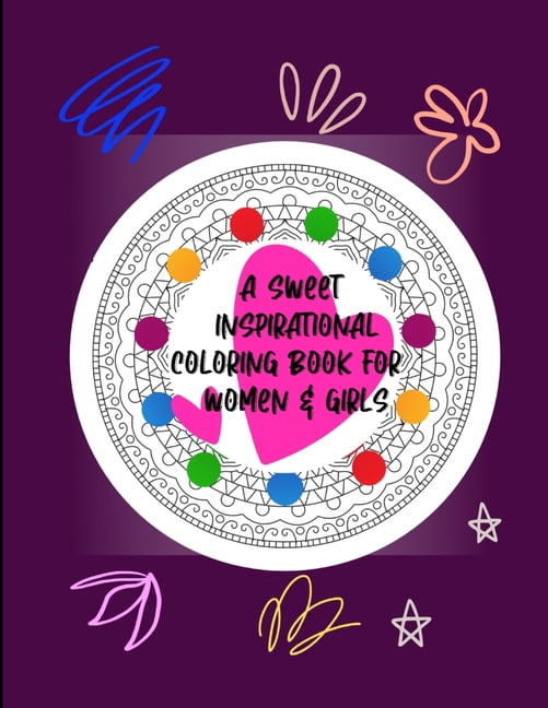 A Sweet Inspirational Coloring Book for Women & Girls : 25 Unique ...