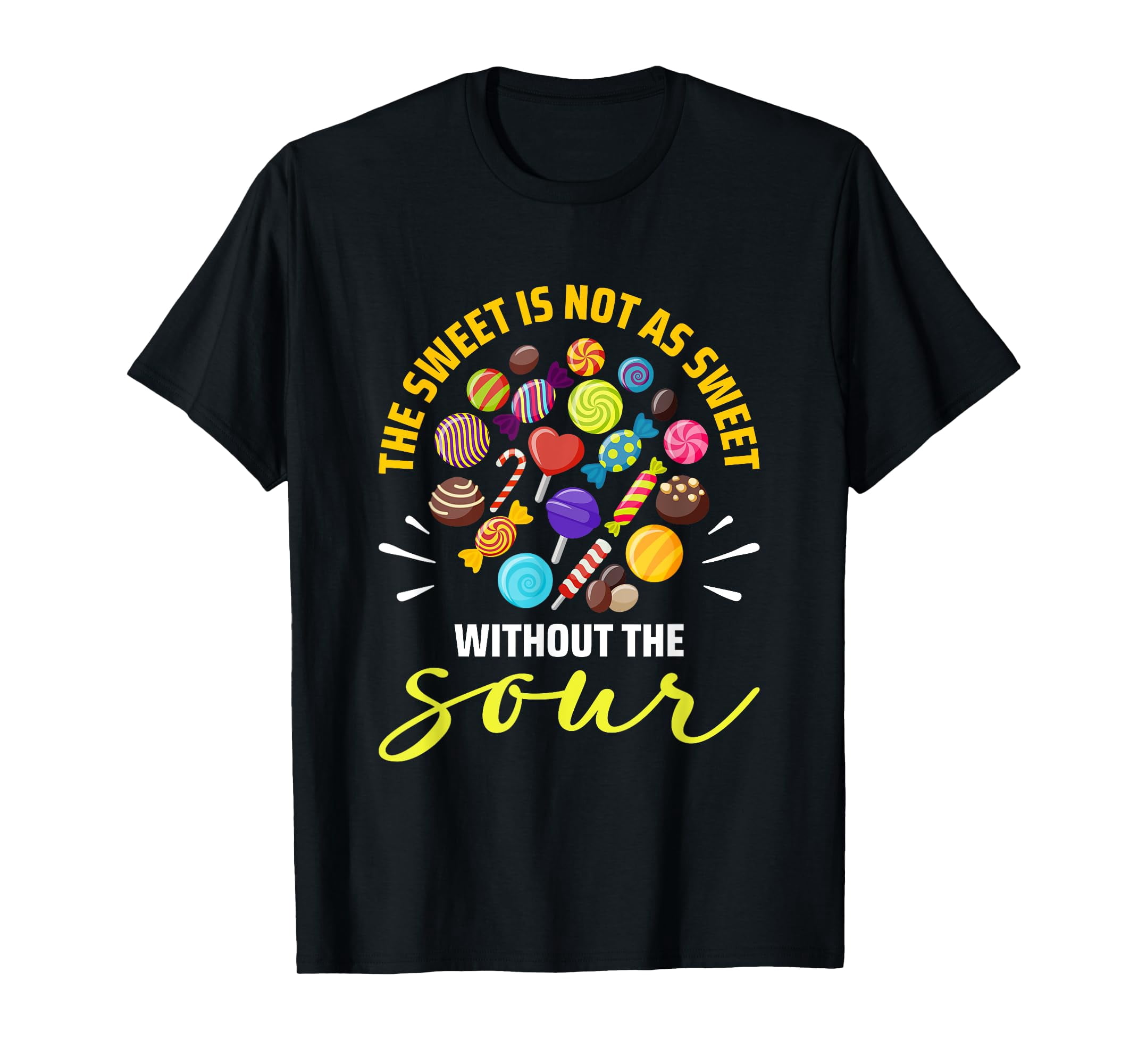 Sweet Is Not As Sweet Without The Sour Quote Lollipop Candy T-Shirt-L ...