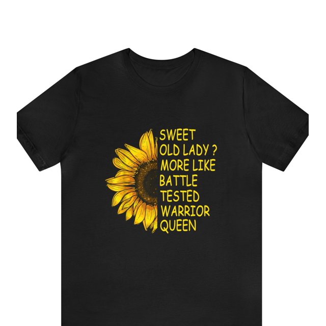 Sweet Old Lady More Like Battle Tested Warrior Queen Shirt, - Walmart.com