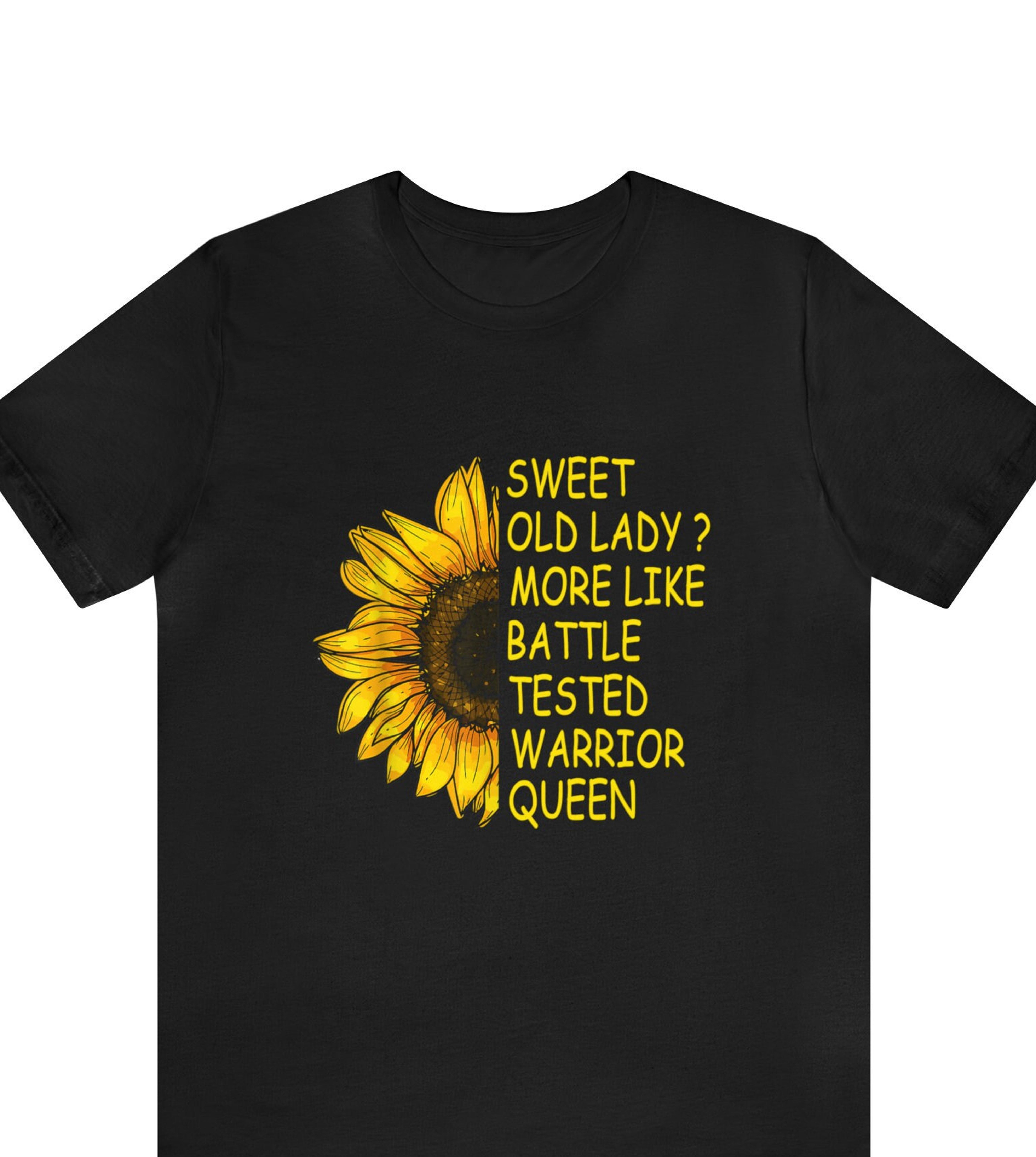 Sweet Old Lady More Like Battle Tested Warrior Queen Shirt