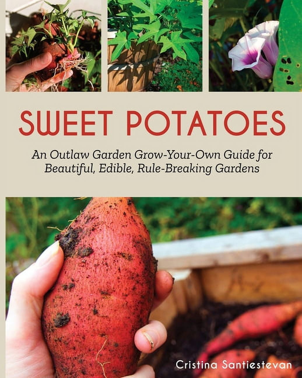 Sweet Potatoes: An Outlaw Garden Grow-Your-Own Guide for Beautiful ...