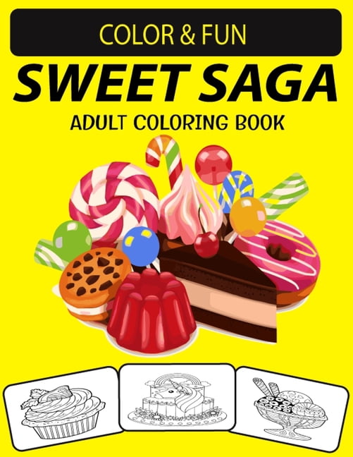Sweet Saga Adult Coloring Book: Cute Cupcakes, Crazy candy, Amazing Ice ...