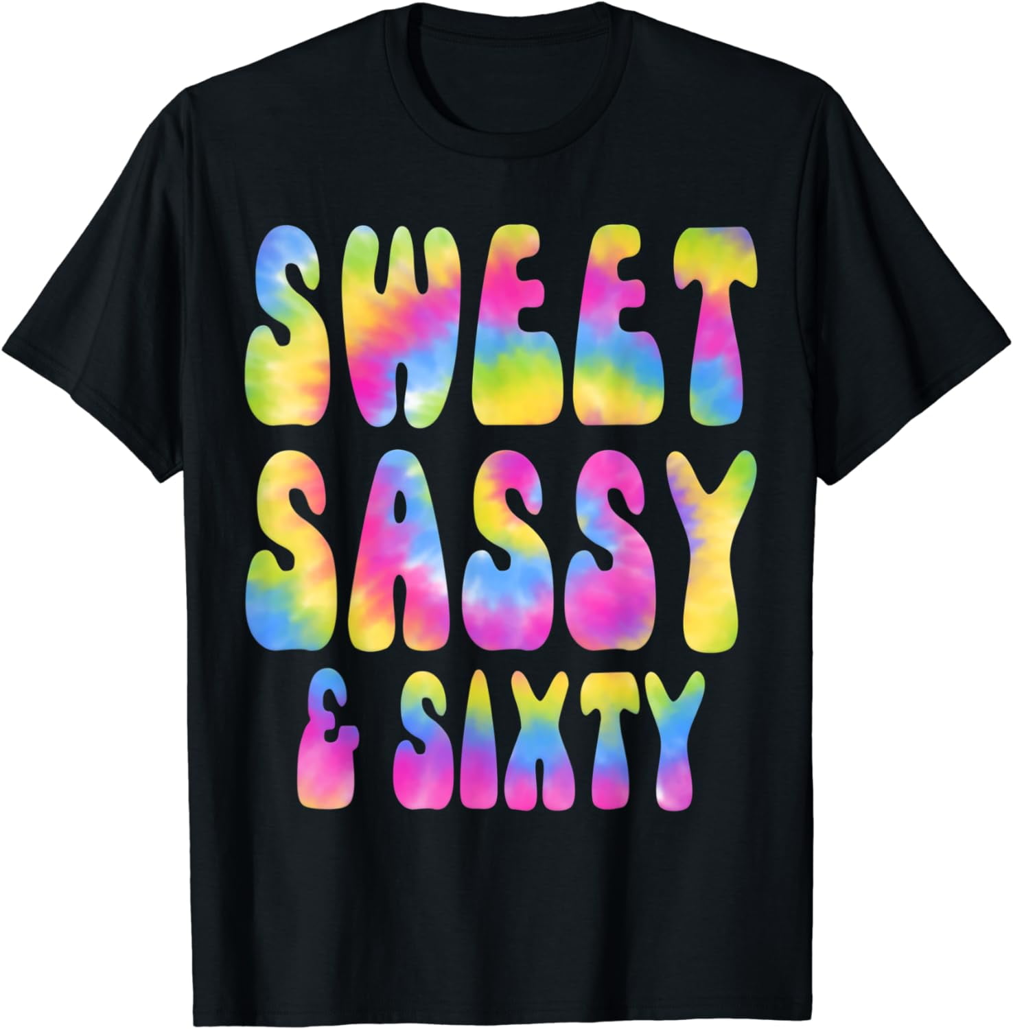 Sweet Sassy And Sixty 60th Birthday Tie Dye 60 Years Old T-Shirt ...