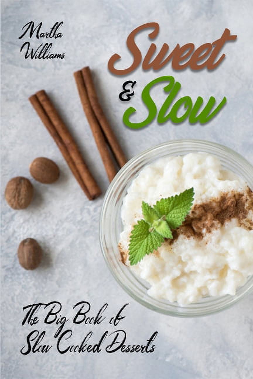 Slow Cooker Cookbook: Sweet & Slow: The Big Book of Slow Cooked ...