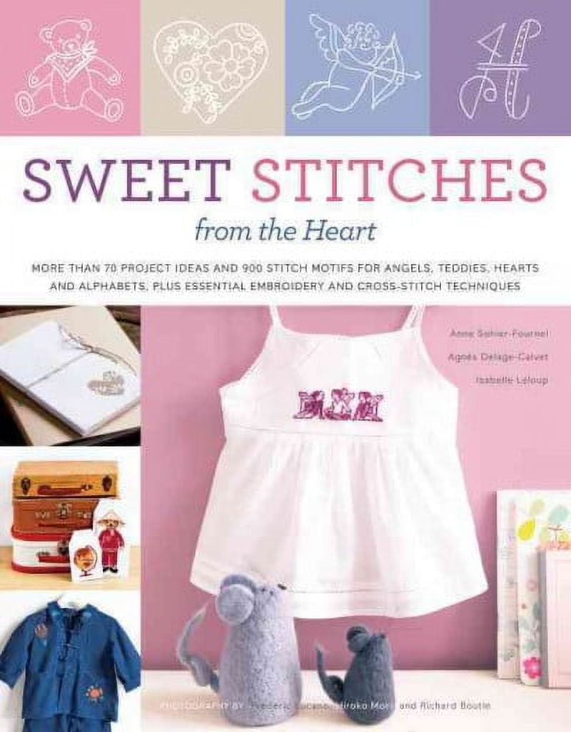 Sweet Stitches from the Heart : More Than 70 Project Ideas and 900 ...