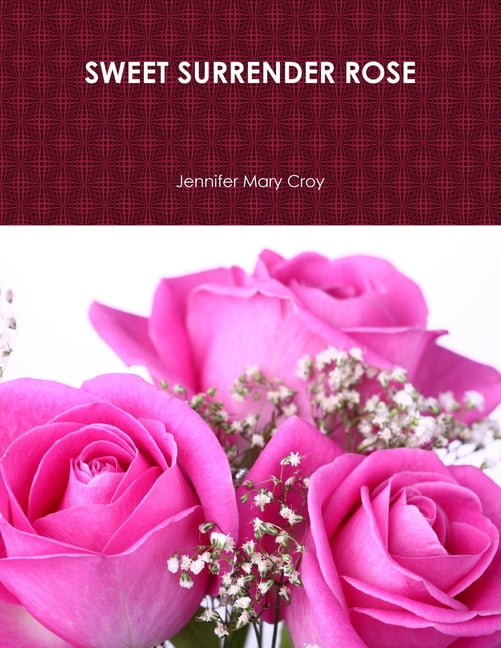 Sweet Surrender Rose, (Paperback) - Walmart.com