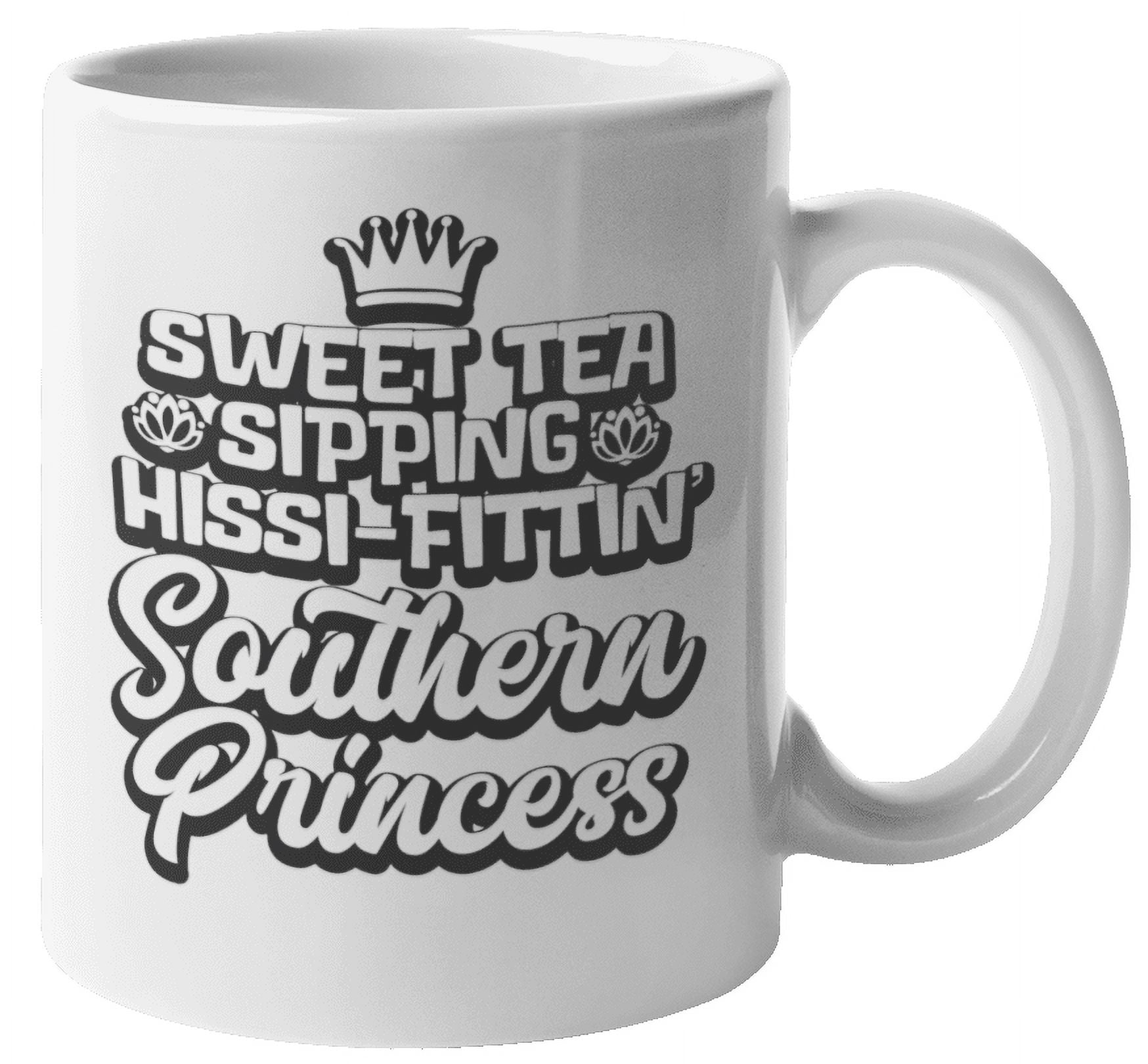 Sweet Tea Sipping, Hissi-Fittin' Southern Princess. Cute Sayings Coffee ...