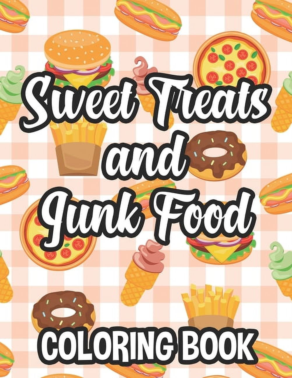 Sweet Treats And Junk Food Coloring Book: Delicious Food Illustrations ...
