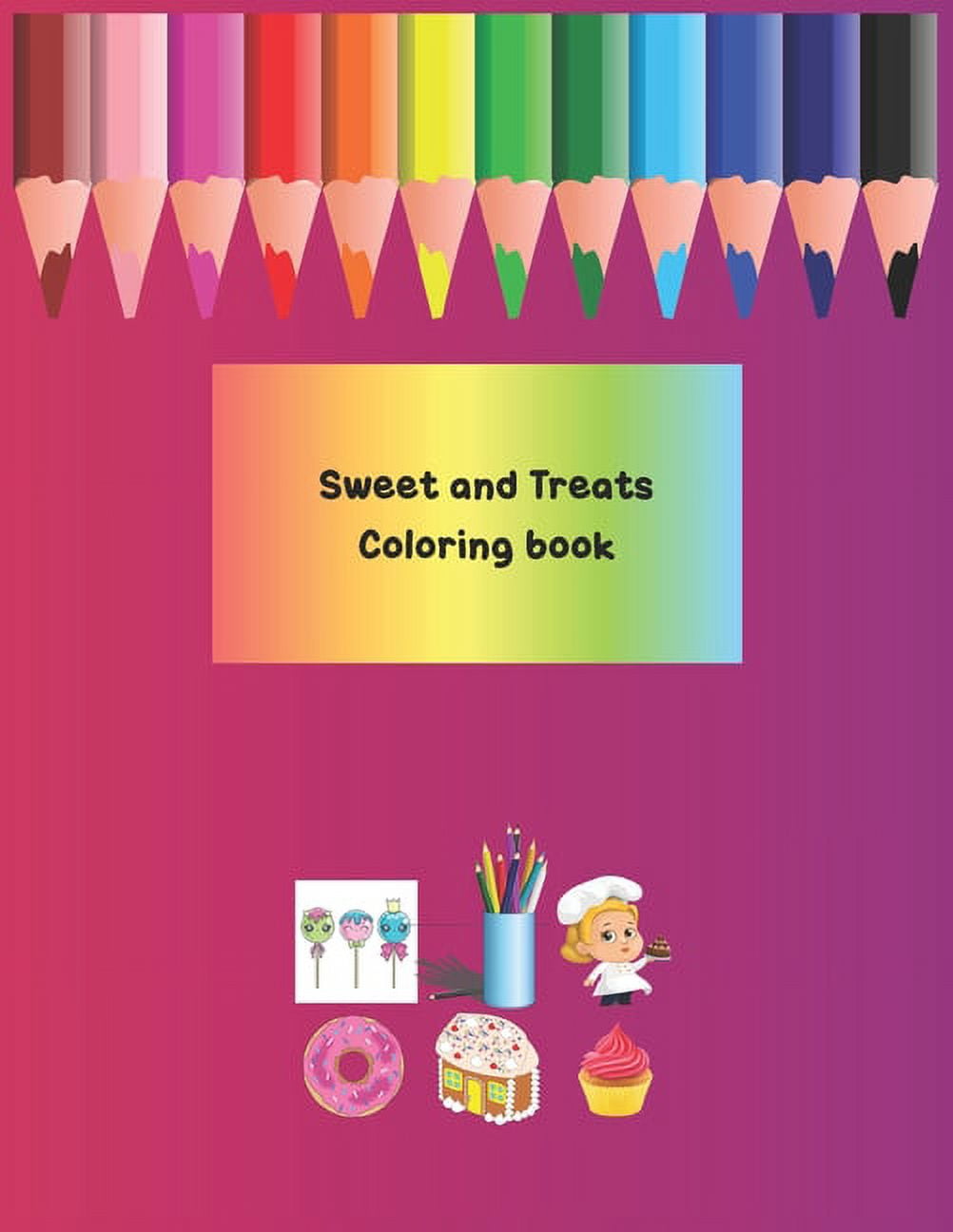 Sweet and Treats Coloring Book: Dessert Coloring Book For Kids, Adults ...
