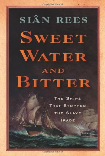 Pre-Owned Sweet Water and Bitter: The Ships That Stopped the Slave ...