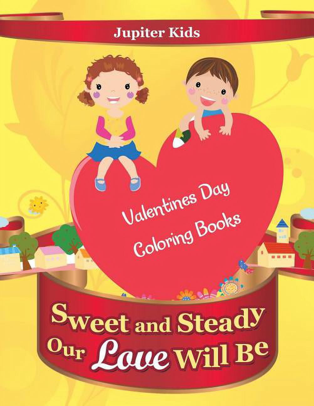 Sweet and Steady Our Love Will Be: Valentines Day Coloring Books ...