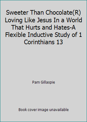 Pre-Owned Sweeter Than Chocolate(R) Loving Like Jesus In a World That ...