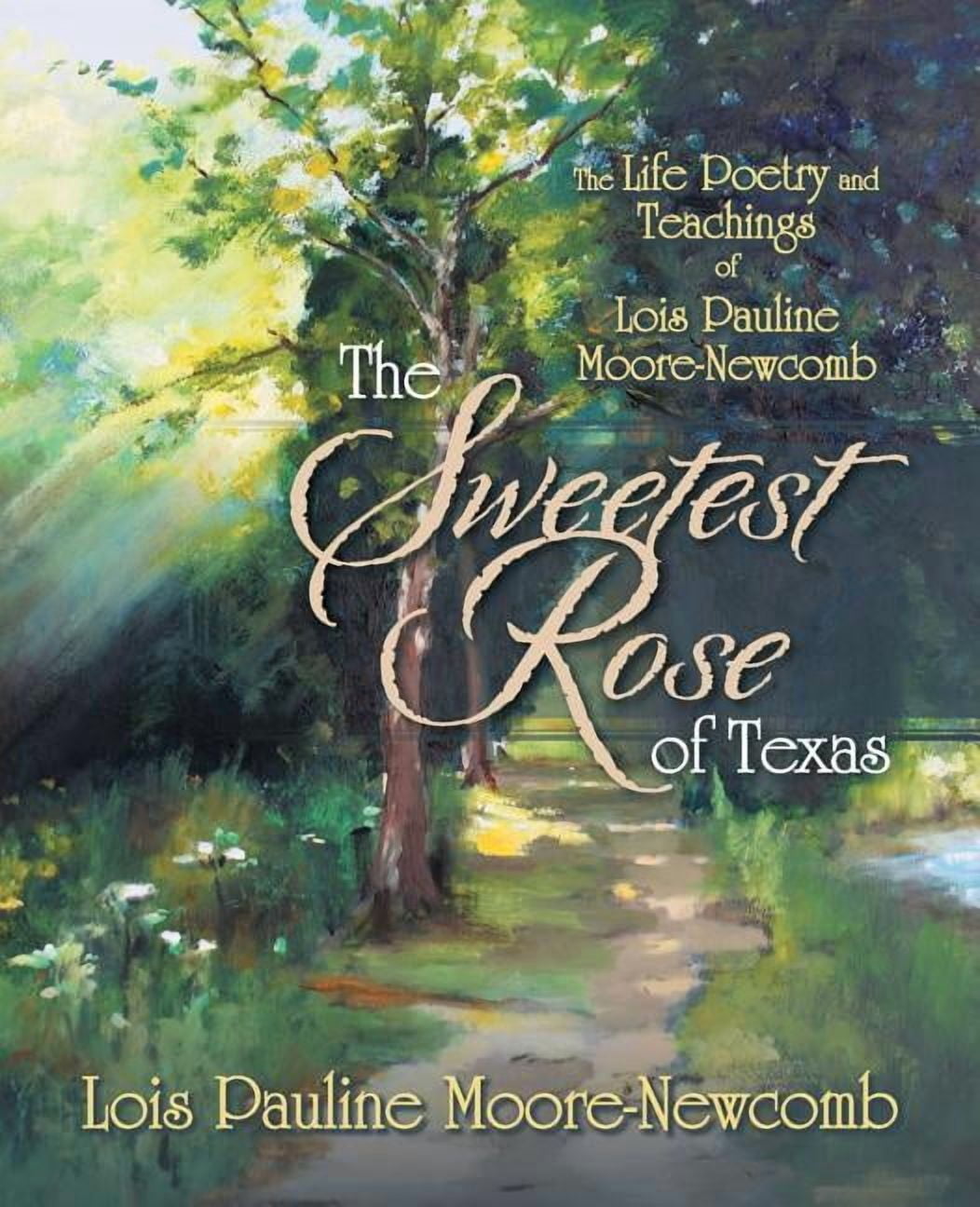 Sweetest Rose of Texas : The Life Poetry and Teachings of Lois Pauline ...