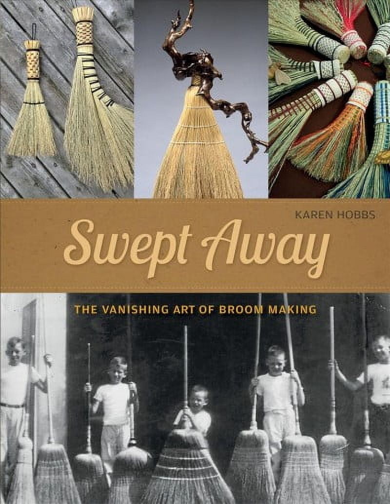 Swept Away: The Vanishing Art of Broom Making (Paperback) - Walmart.com