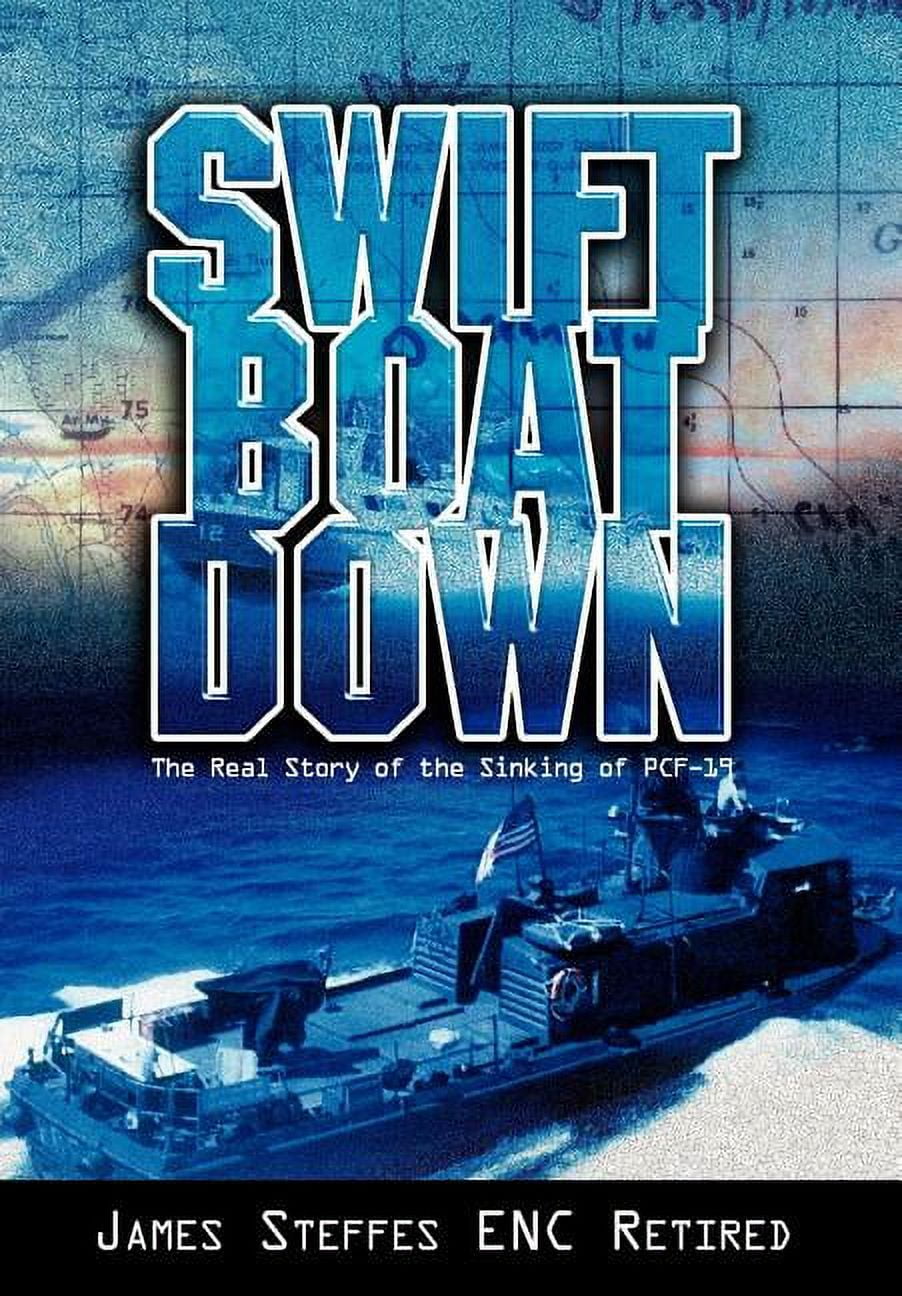 Swift Boat Down : The Real Story of the Sinking of Pcf-19 - Walmart.com