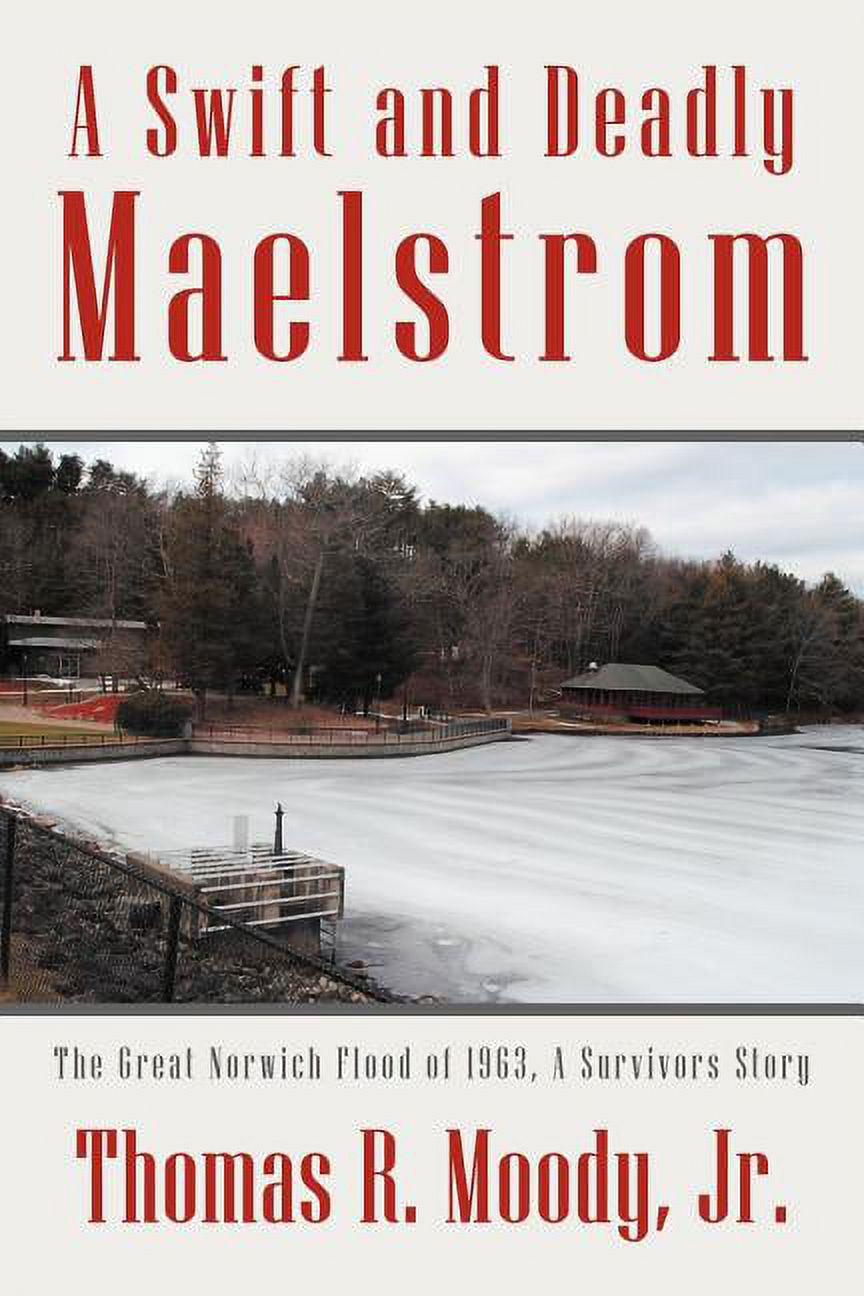 Swift and Deadly Maelstrom : The Great Norwich Flood of 1963, a ...