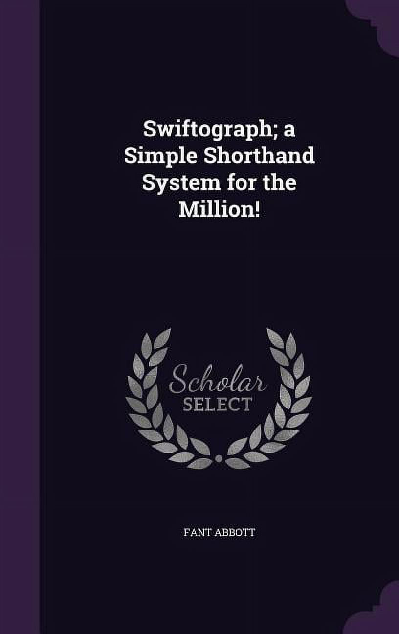 Swiftograph; a Simple Shorthand System for the Million! (Hardcover ...