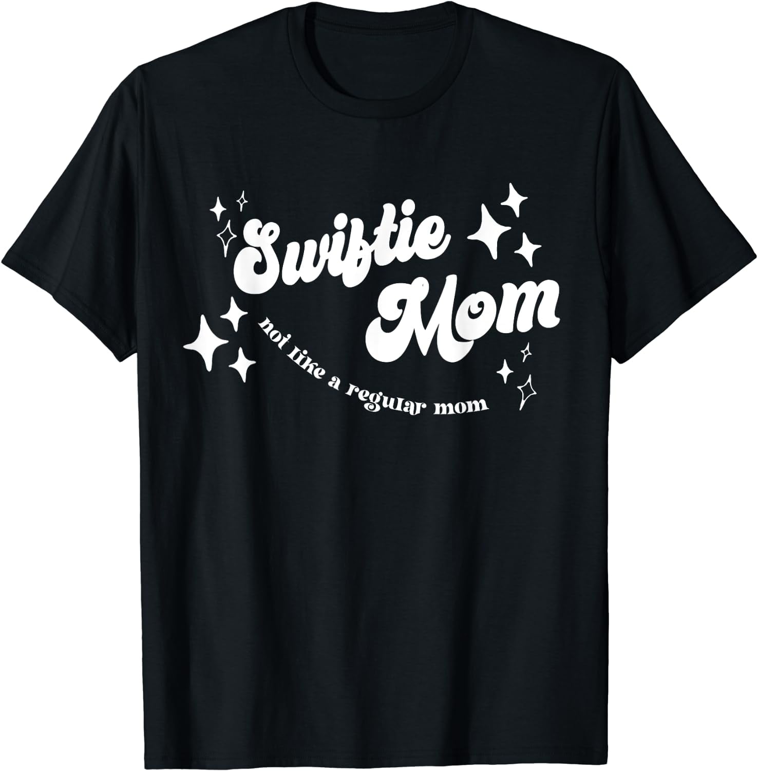 Swifty Mom Not Like A Regular Mom, Cool Moms Club Costume T-Shirt Black ...