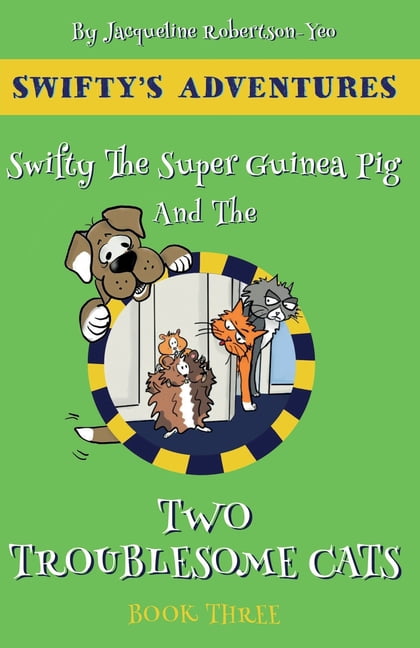 Swifty's Adventures Swifty The Super Hero Guinea Pig & The Two ...