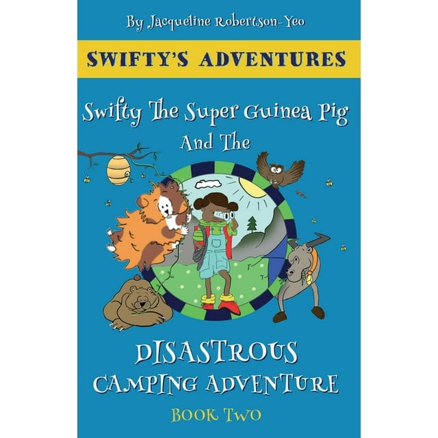 Swifty's Adventures: Swifty The Super Guinea Pig And The Disastrous ...