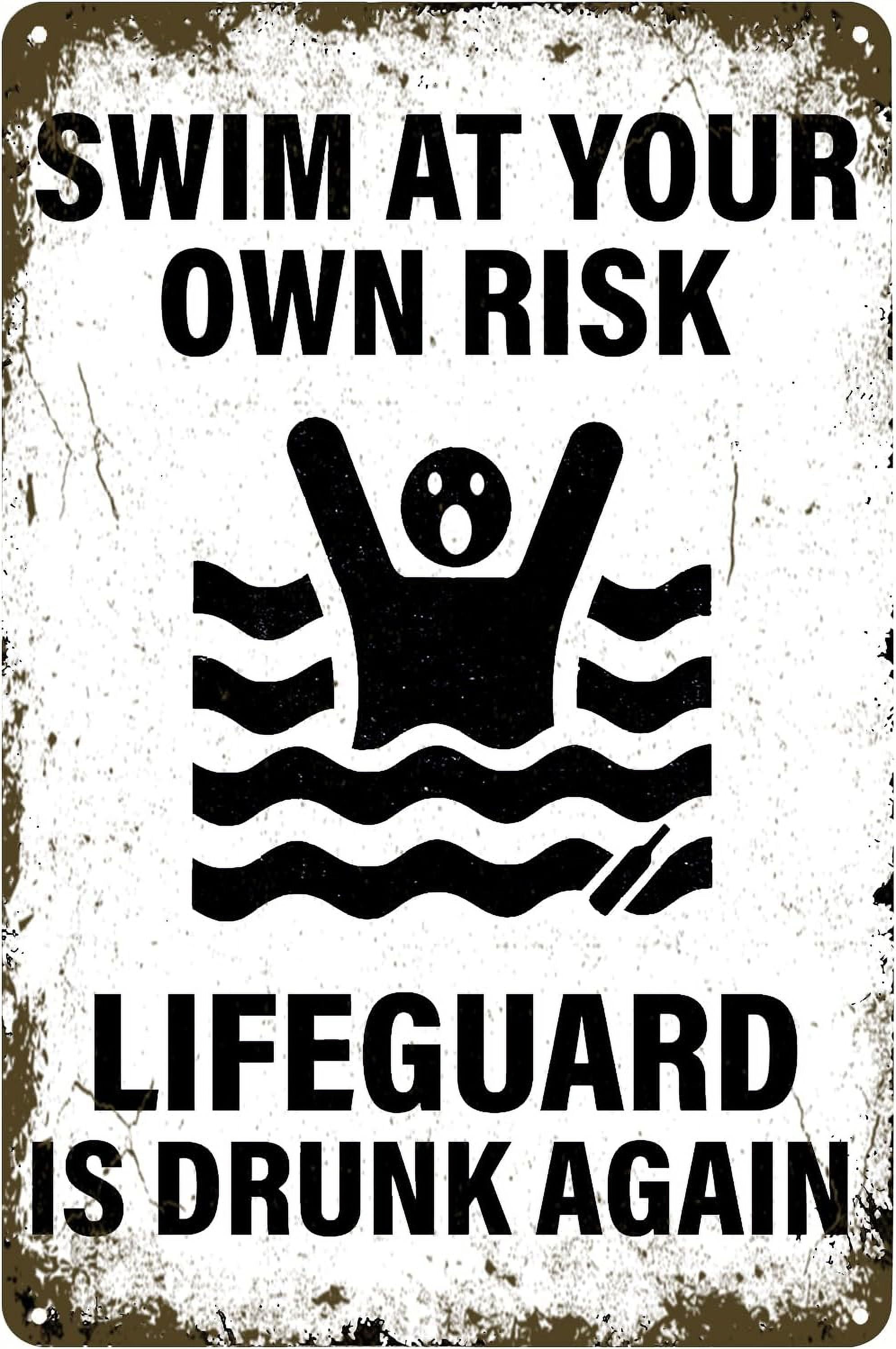 Swim At Your Own Risk Lifeguard Is Drunk Again Pool Rules Tin Sign Pool ...