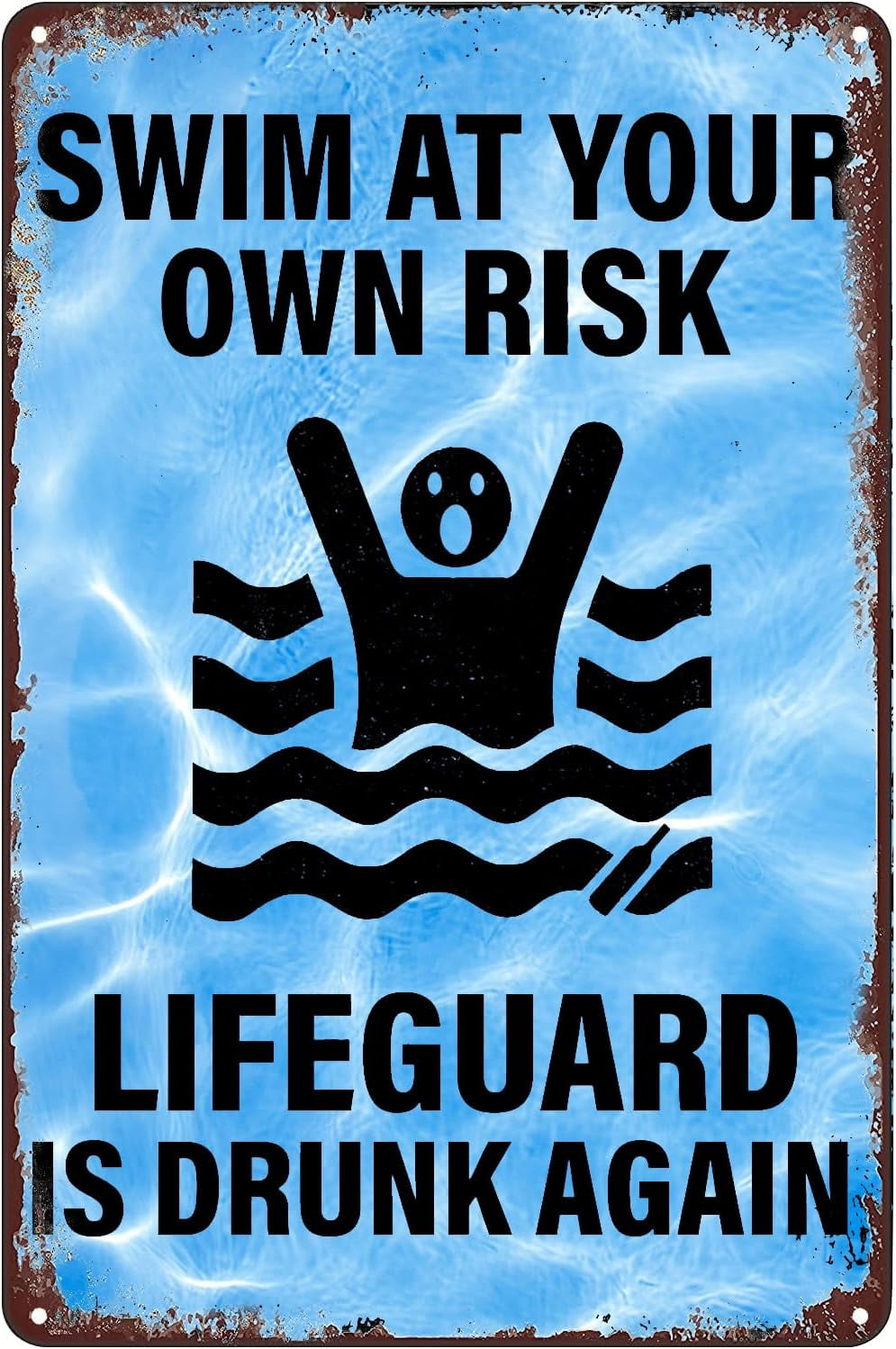 Swim At Your Own Risk Lifeguard Is Drunk Again Pool Rules Tin Sign Pool ...