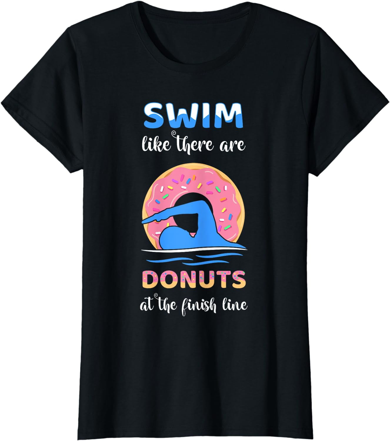 Swim Like There Are Donuts At The Finish Line Swimming Team T-Shirt ...